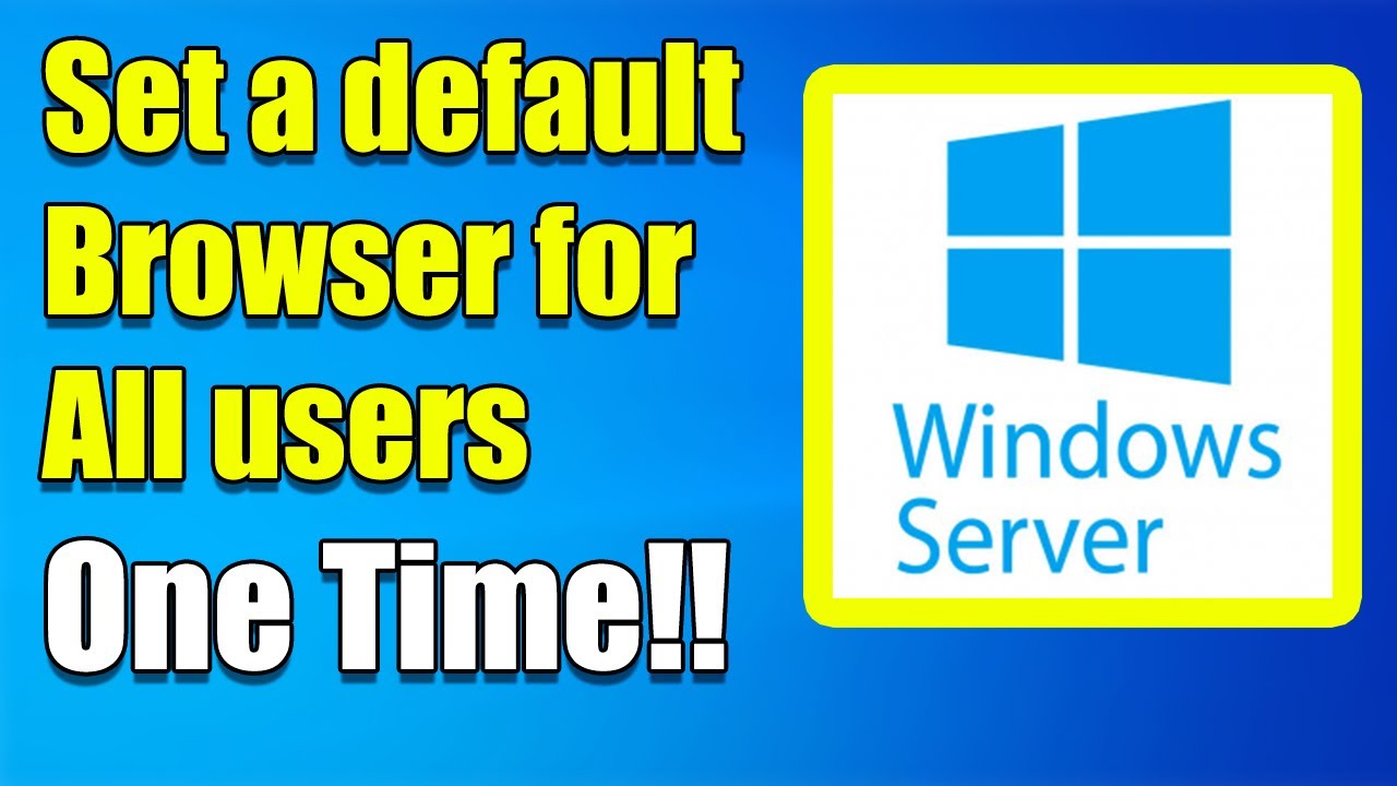 How to set a default browser for all users on Windows Server one Time ...