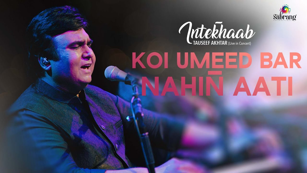 Koi Umeed Bar Nahin Aati Tauseef Akhtar | Mirza Ghalib | Intekhaab ...