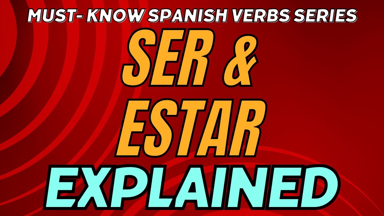 ESSENTIAL VERBS IN SPANISH #1 - SER and ESTAR - YouTube