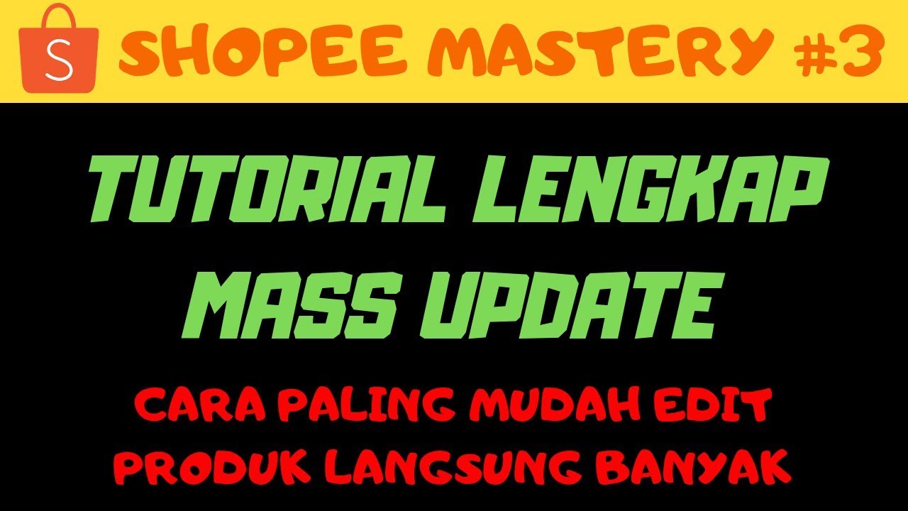 Cara Edit Produk Sekaligus Banyak dengan Mudah | SHOPEE MASTERY #3 - YouTube
