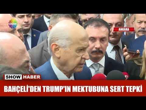 Bahçeli'den Trump'ın mektubuna sert tepki