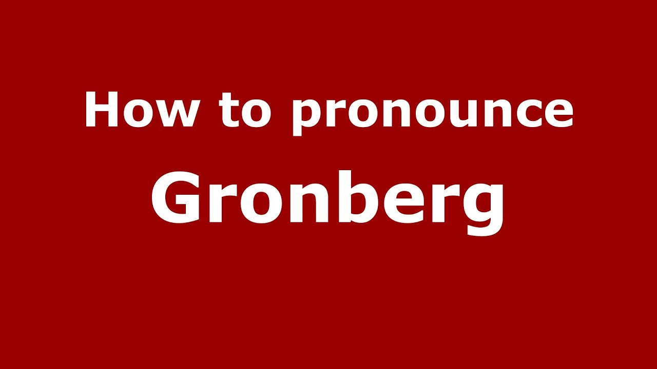 How to Pronounce Gronberg - PronounceNames.com - YouTube