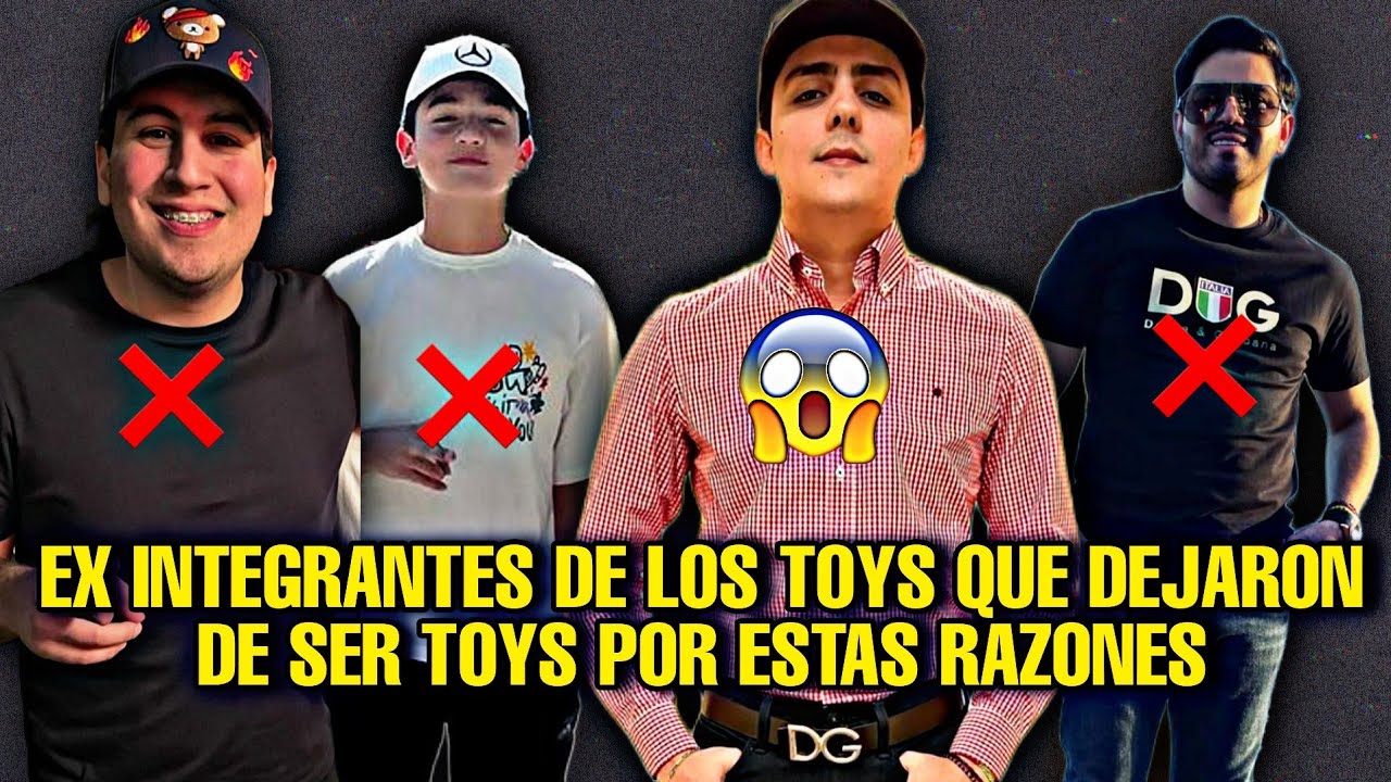 EX INTEGRANTE DE LOS TOYS QUE MARKITOS TOYS CORRIO POR ESTOS MOTIVOS ...