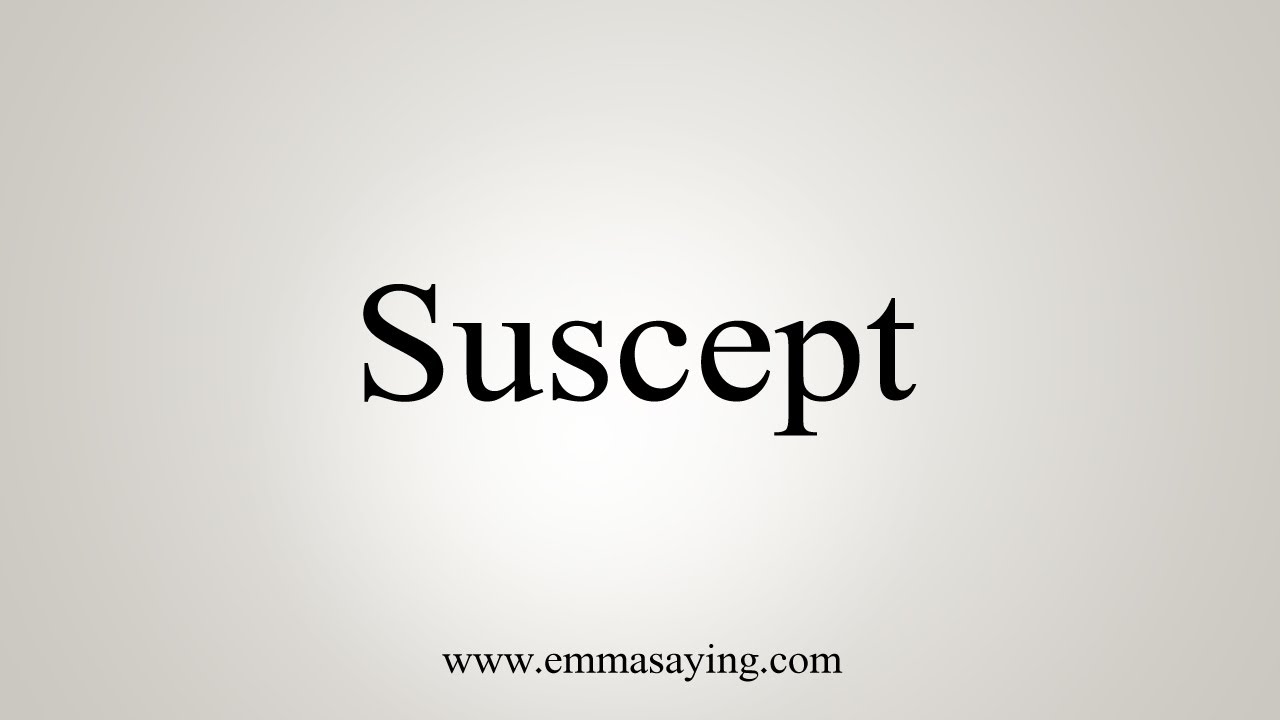 How To Say Suscept - YouTube