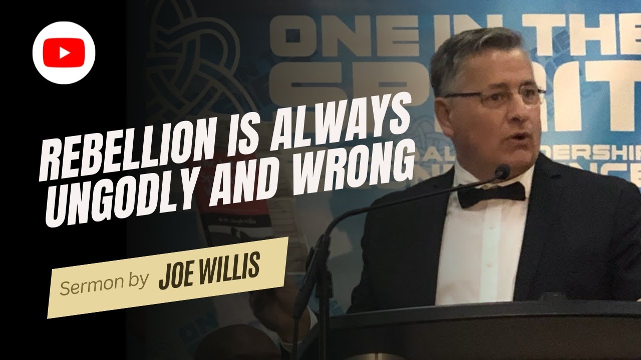 Rebellion Is Always Ungodly and Wrong - Joe Willis - YouTube