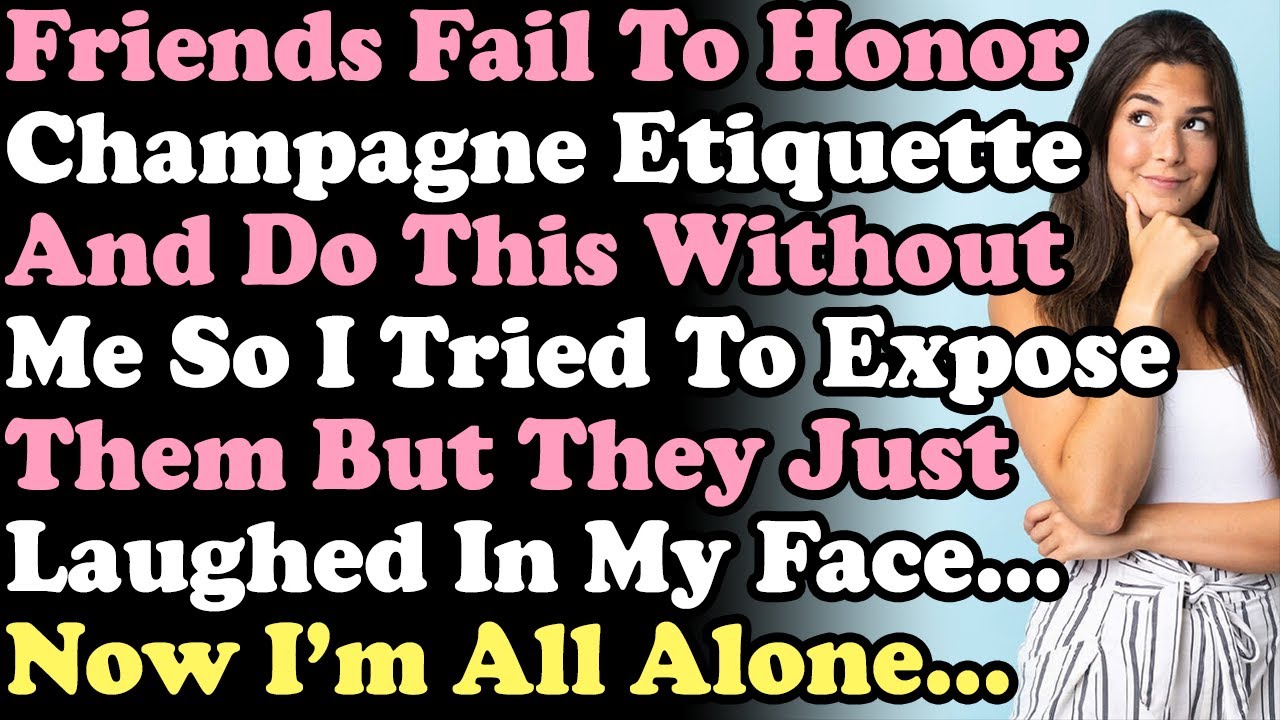 Friends Fail To Honor Champagne Etiquette And Do This Without Me So I Exploded On Them... - YouTube