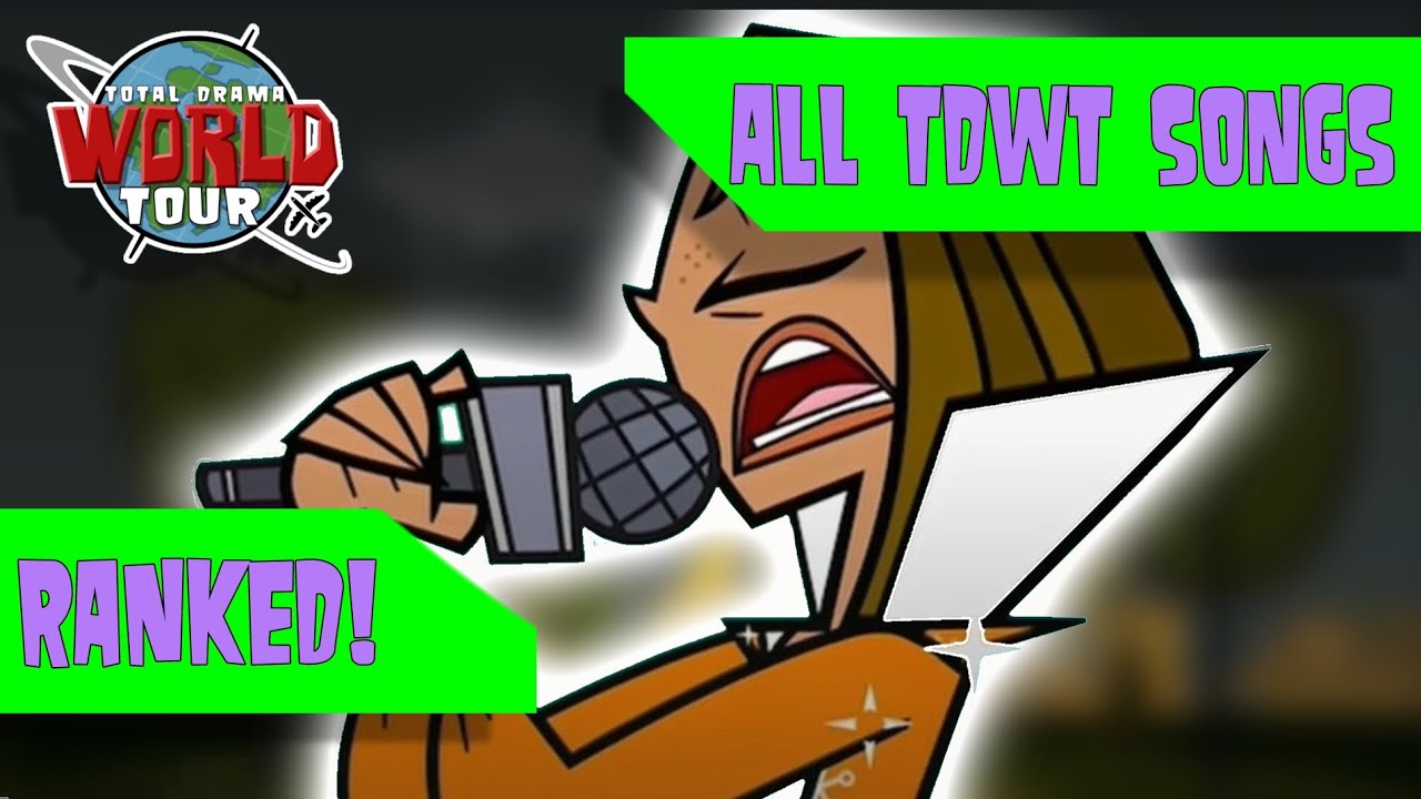 Total Drama World Tour songs RANKED! From worst to best. ( IMO ) - YouTube