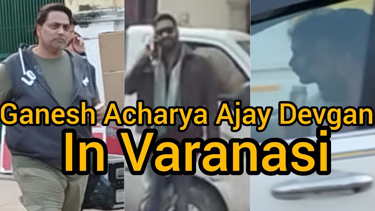 Ajay Devgan and Ganesh Acharya in Ramnagar Varanasi- bhola movie ...