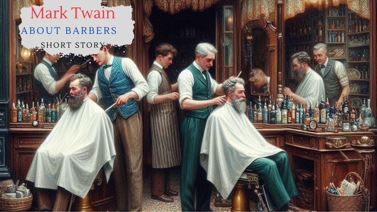 About Barbers by Mark Twain. A Full Length Short Story. Narrated by ...