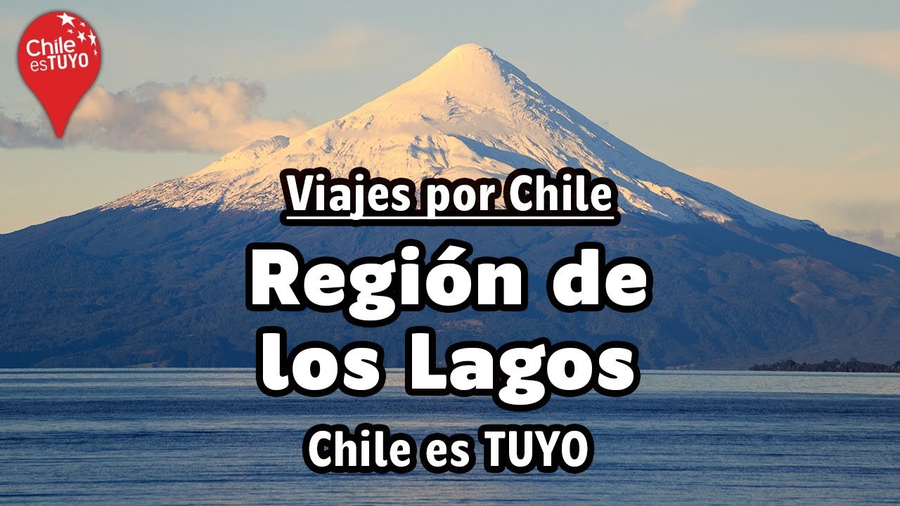 Viajes por Chile: Región de los Lagos - Chile es TUYO - YouTube