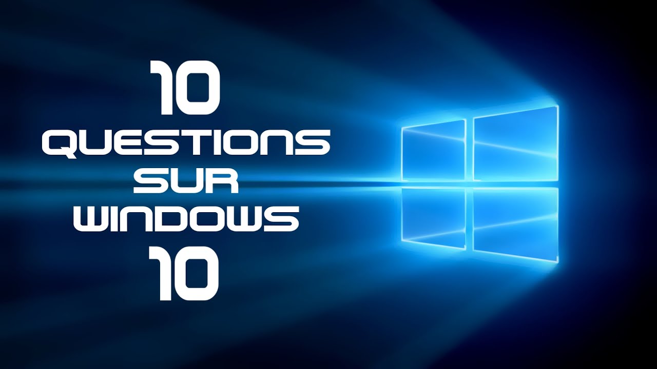 10 Questions essentielles sur Windows 10 (ou plutôt 10 réponses!) - YouTube