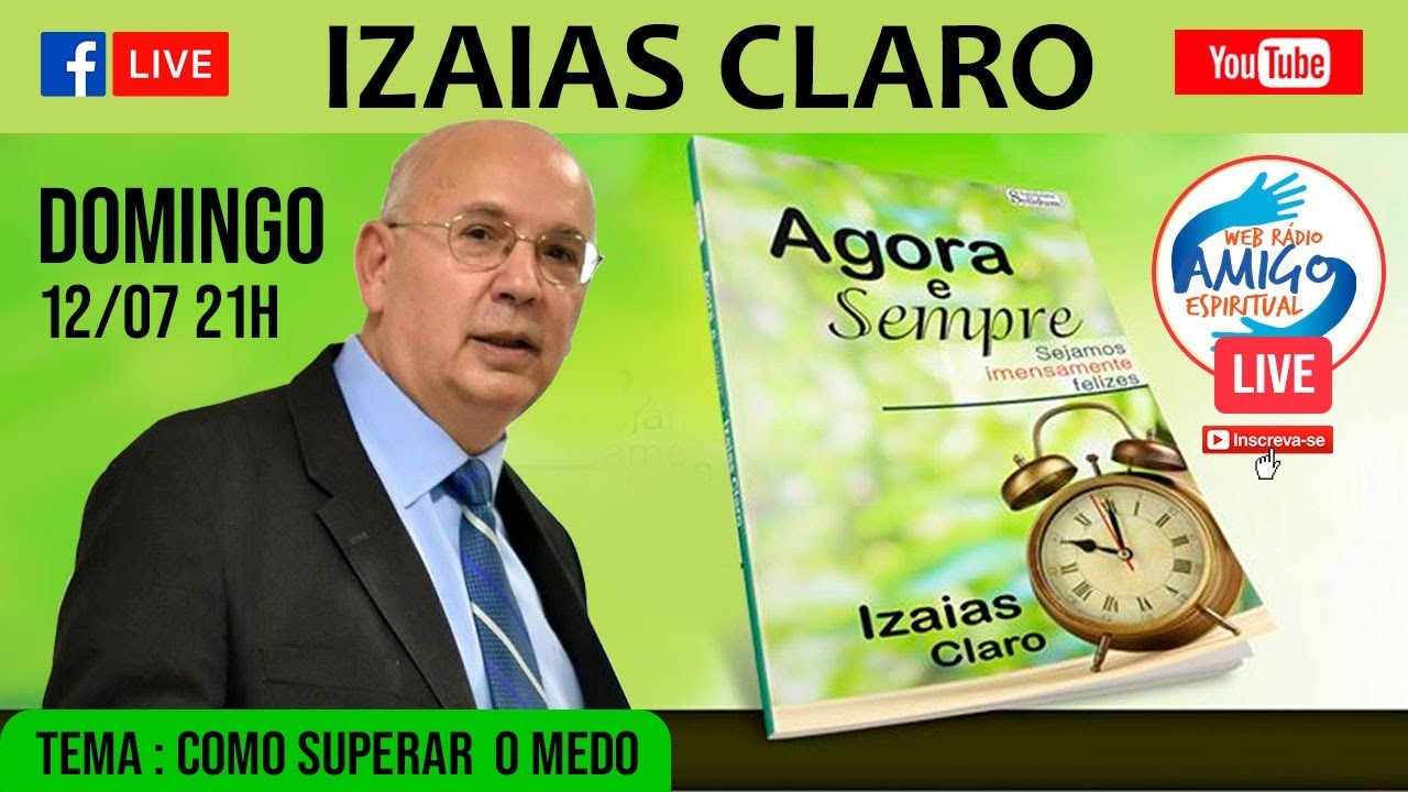 live IZAIAS CLARO 12/07 21h - Como Superar o Medo. - YouTube
