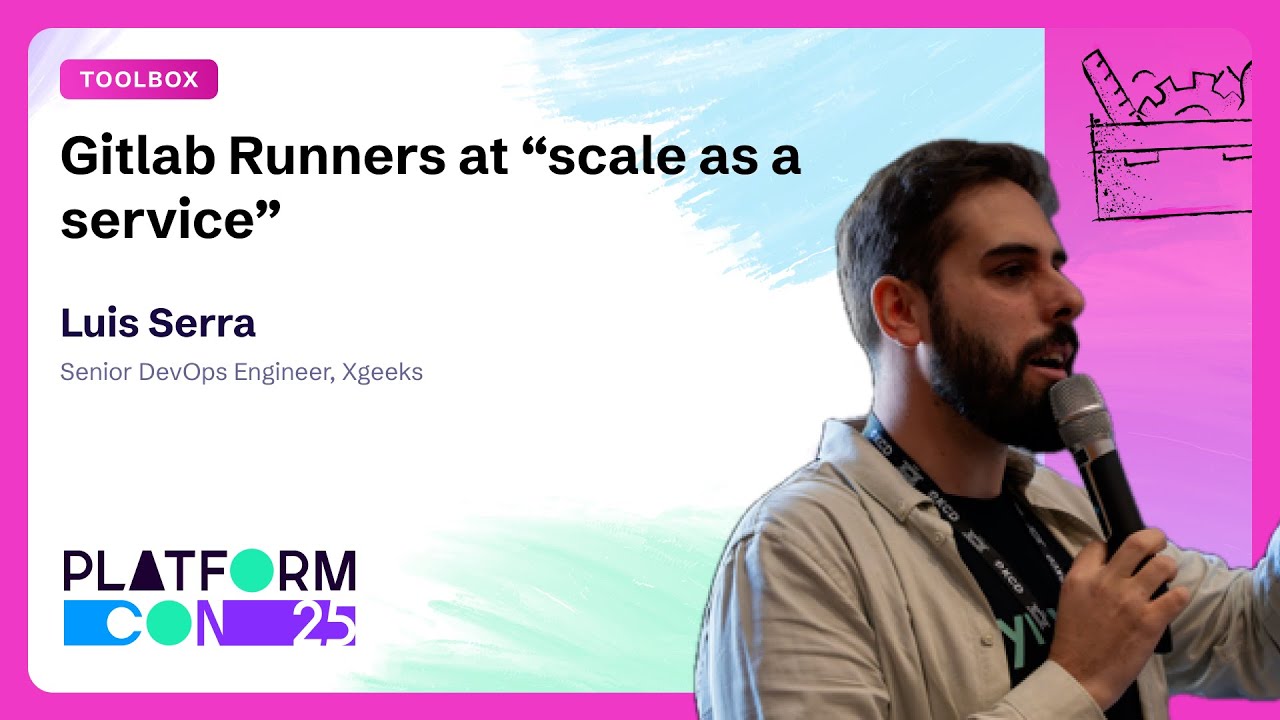 GitLab runners at “scale as a service" - Luis Serra | PlatformCon 2025 - YouTube