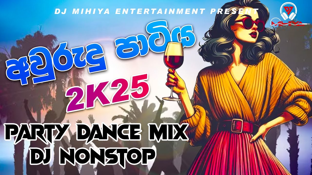 2025 Awrudu Song Dj Nonstop | Party Dance Dj Remix | Sinhala Aurudu ...