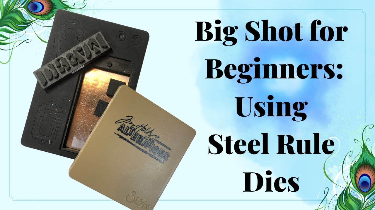 Big Shot for Beginners Video 3: Using Steel rule dies in a Big Shot ...