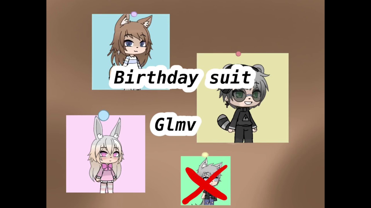 birthday suit | glmv - YouTube