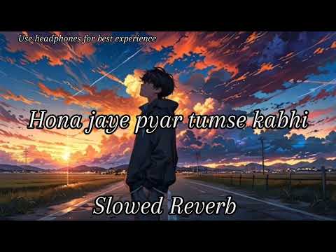 Hona Jaye Pyaar Tumse Kabhi - Slowed + Reverb | Lofi Mix | Jubin Nautiyal #song #slowedandreverb 
