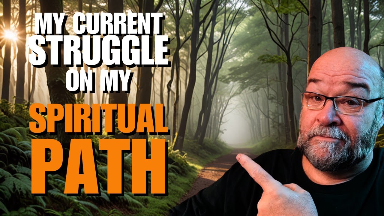 The Current STRUGGLE on My Spiritual Path. (It Might Surprise You ...