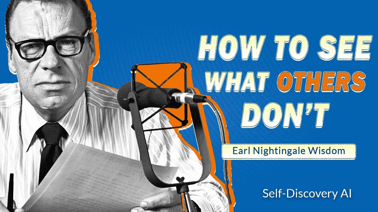 Earl Nightingale Wisdom Self Discovery - How to See What Others Don't ...