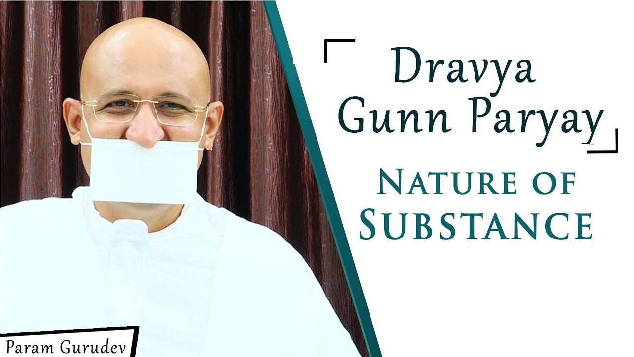 Day 25 | Understanding Dravya, Gunn and Paryay | Param Gurudev ...