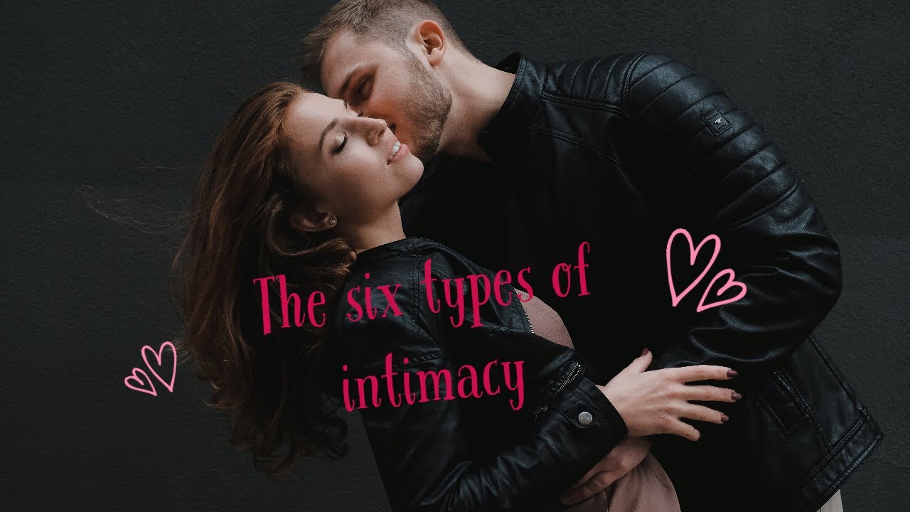 The Six Types Of Intimacy - YouTube