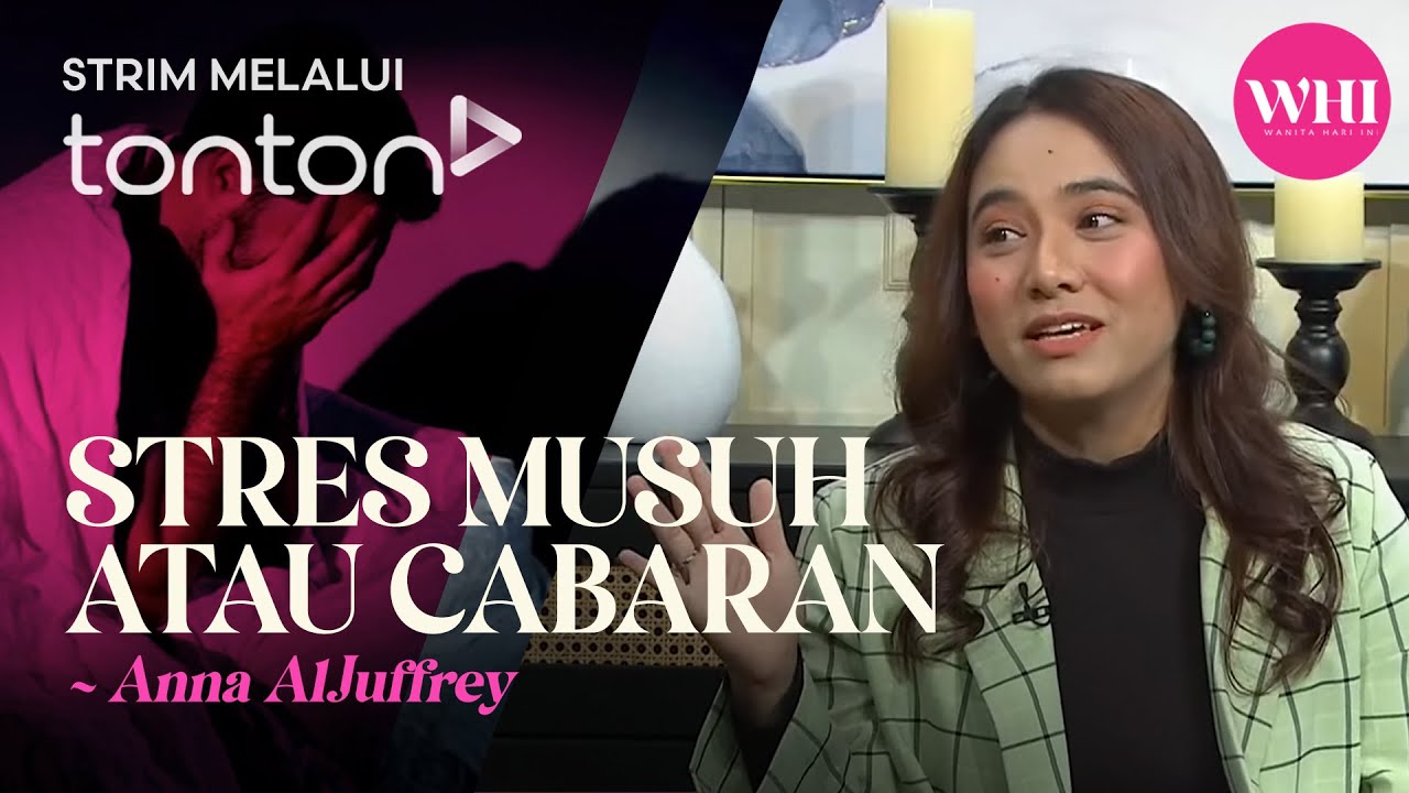 [CLIP] WHI (8 Jan 2025): Stres Musuh Atau Cabaran (Anna AlJuffrey ...