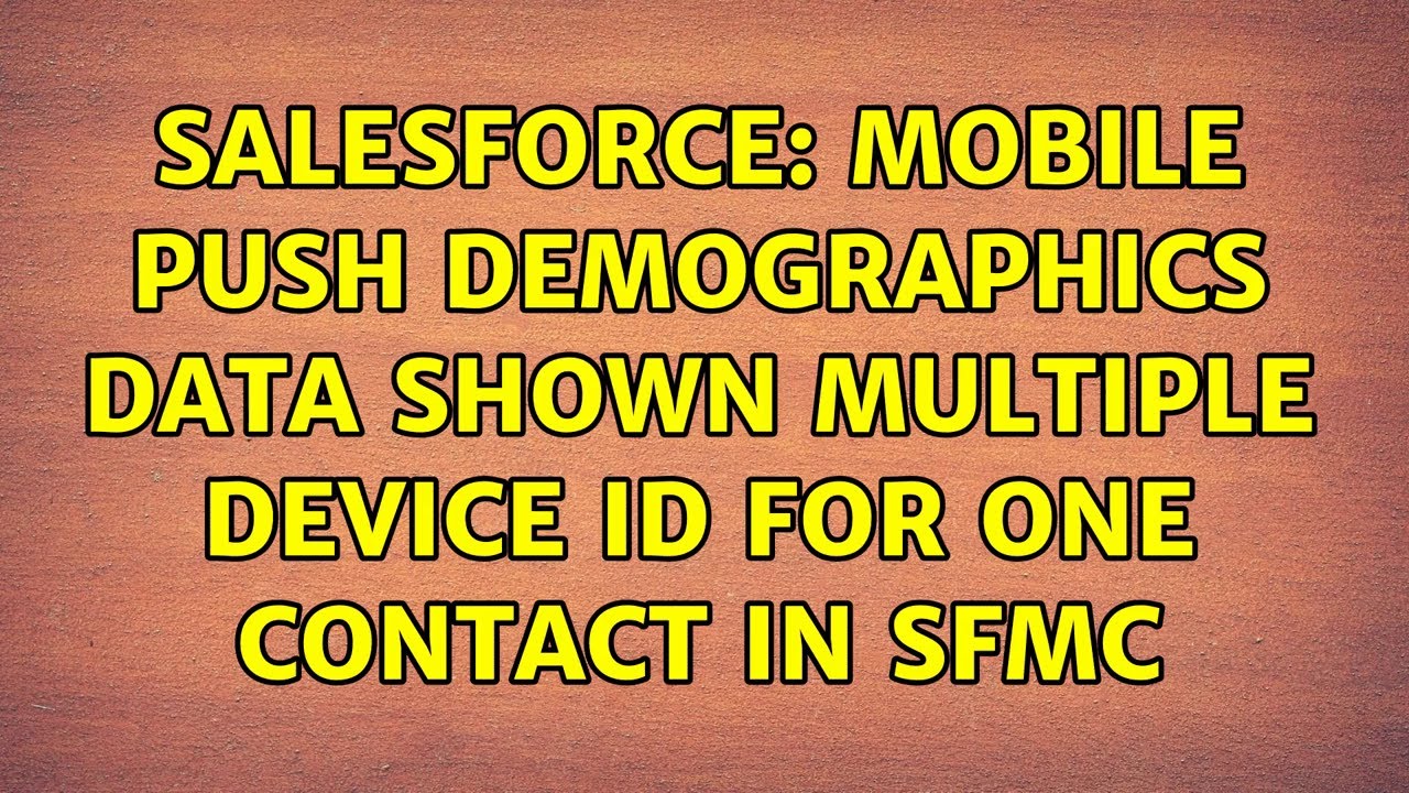 Salesforce: Mobile Push Demographics data shown multiple device ID for ...