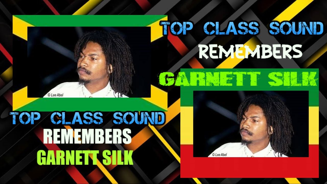 TOP CLASS SOUND REMEMBERS GARNETT SILK 1 - YouTube