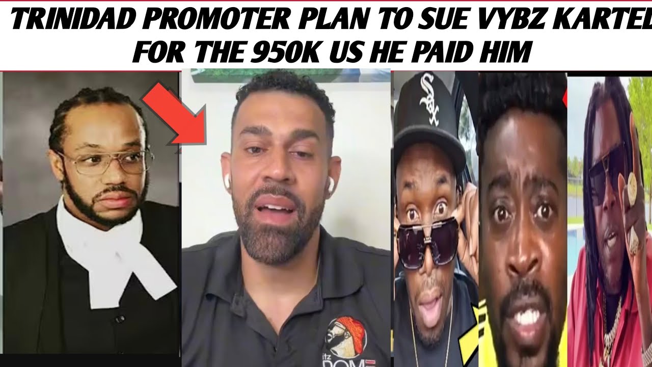 TRINIDAD PROMOTER PLAN TO SUE VYBZ KARTEL FOR THE 95OK US FOR THE SHOW ...