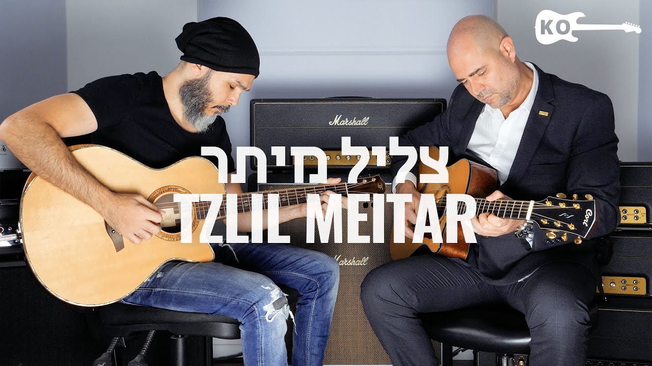 Eyal Golan - Tzlil Meitar - Guitar Cover by Kfir Ochaion ft. Amir Ohana ...