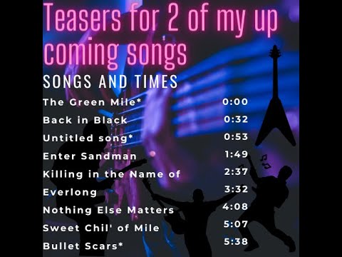 Teasers for 2 of my up coming songs and several different over songs ...
