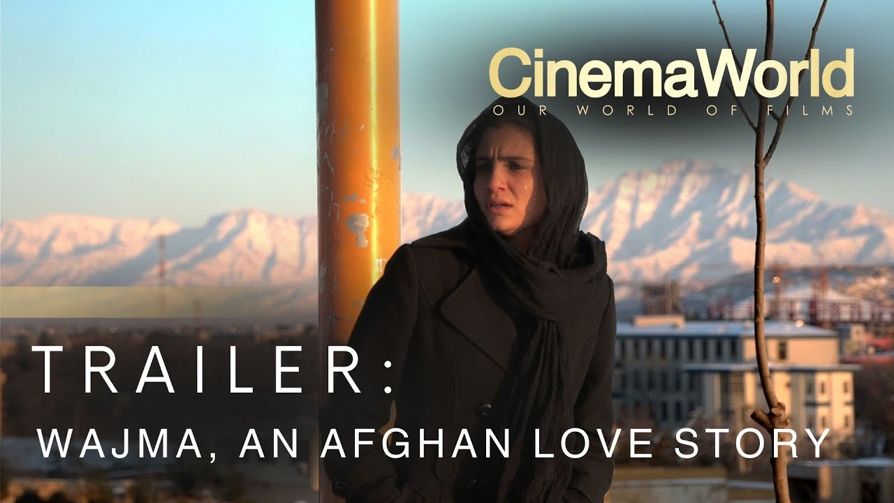WAJMA, AN AFGHAN LOVE STORY | TRAILER | CinemaWorld - YouTube