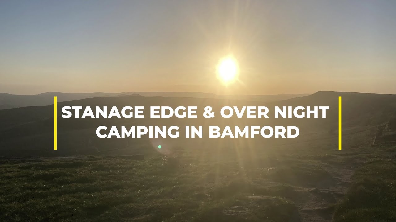 STANAGE EDGE & OVER NIGHT CAMPING IN BAMFORD 2022 - YouTube