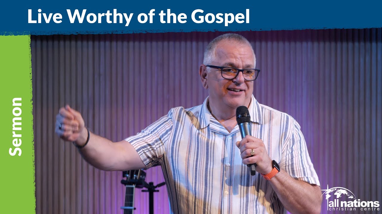Live Worthy Of The Gospel - YouTube