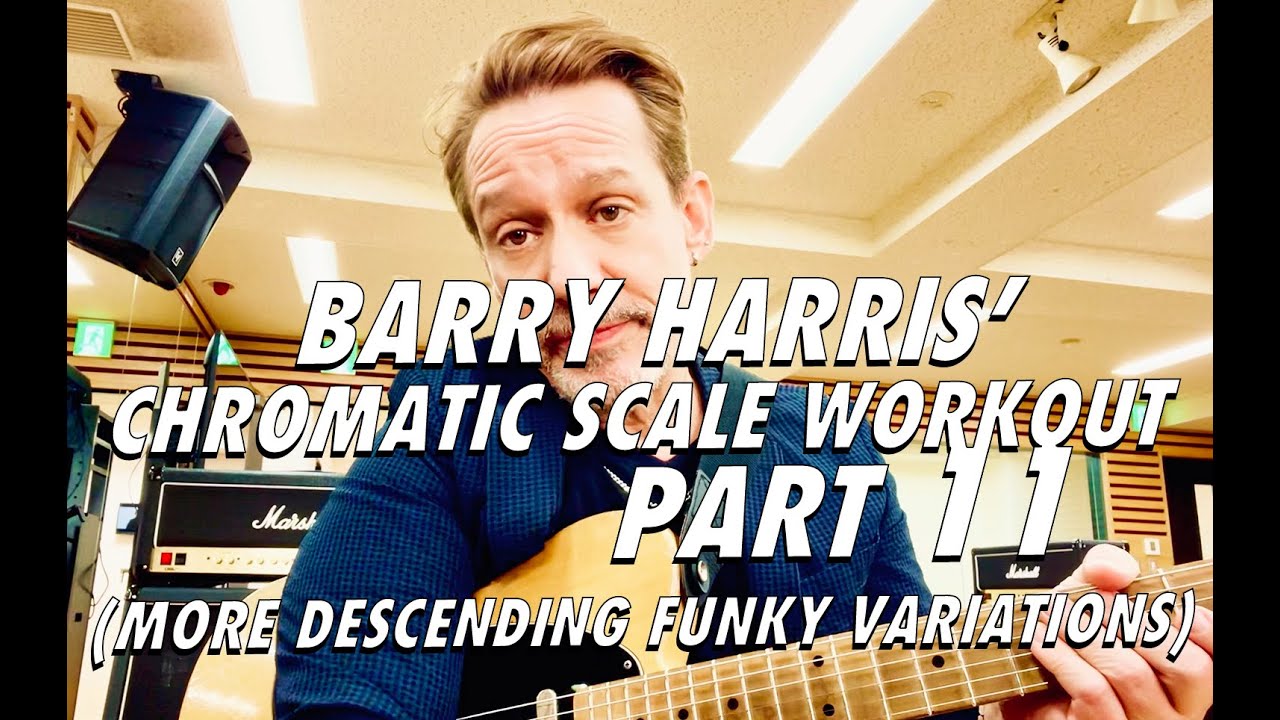 Barry Harris' Chromatic Scale Workout part 11- More Descending Funky ...