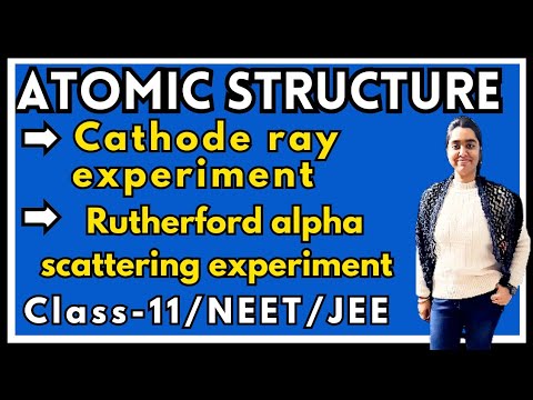 Atomic structure| Cathode ray experiment | Rutherford Alpha particle ...