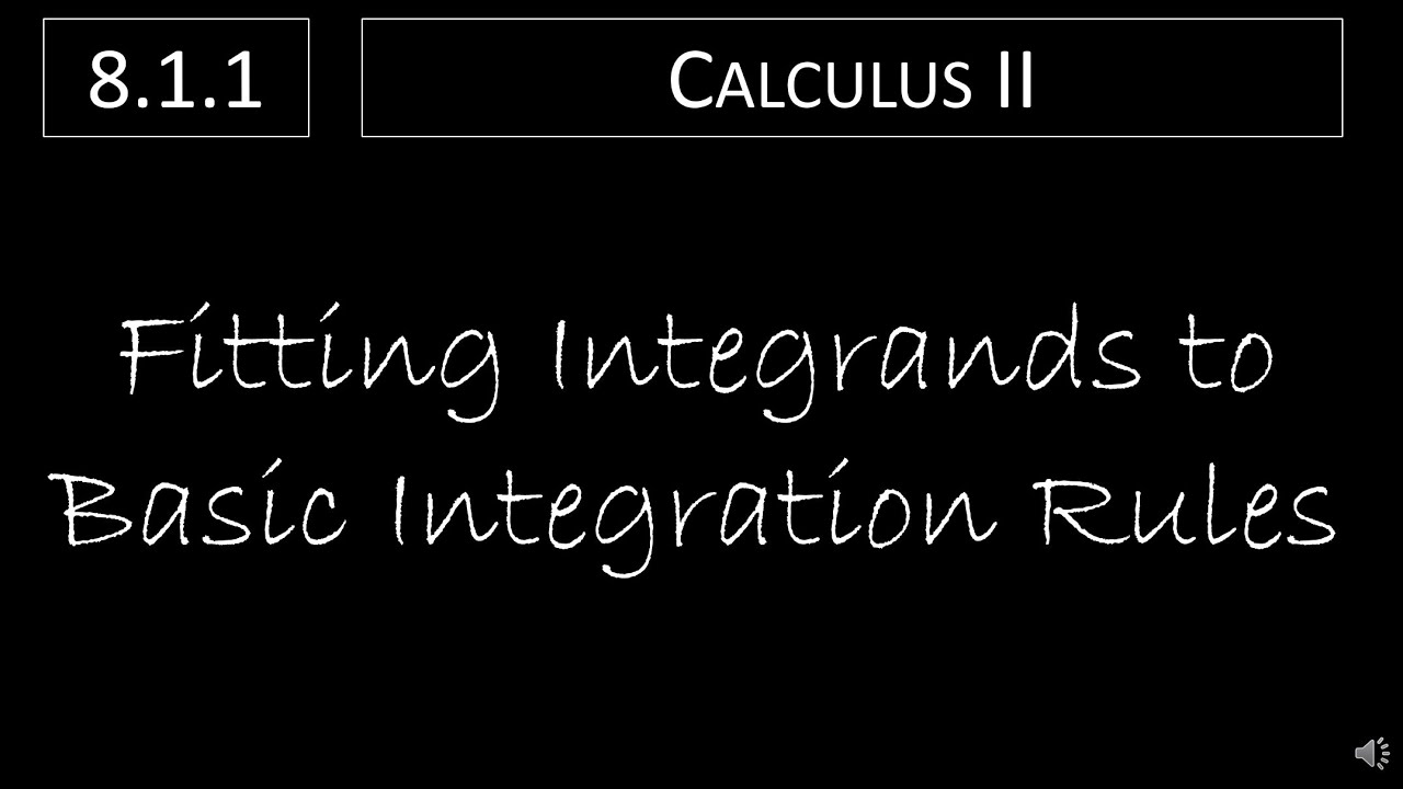 Calculus II - 8.1.1 Fitting Integrands to Basic Integration Rules - YouTube