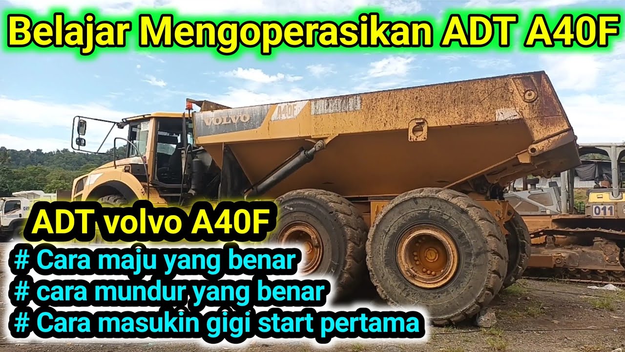 Cara Mengoperasikan ADT volvo A40F Dengan Mudah - YouTube