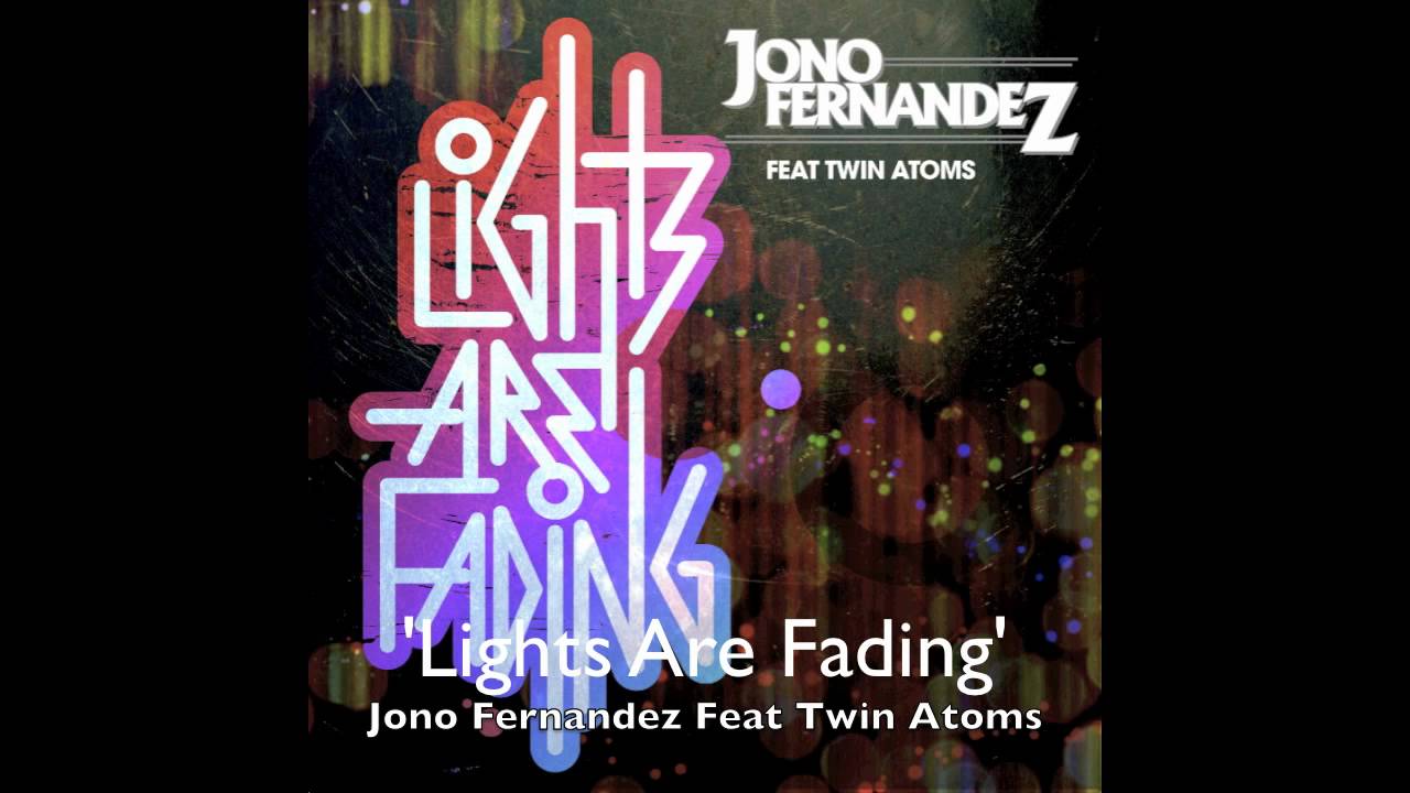 'Lights Are Fading' - Jono Fernandez Feat Twin Atoms - YouTube