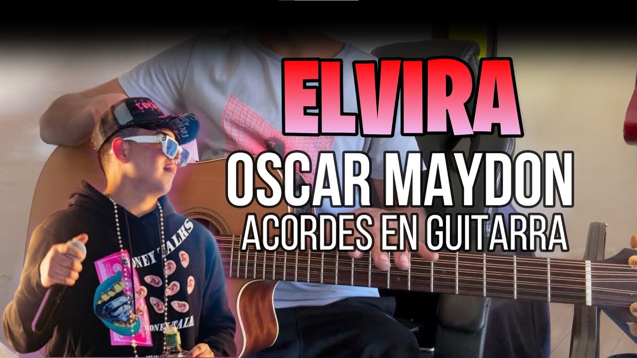 Acordes de ELVIRA (Tutorial Guitarra) | OSCAR MAYDON | FACIL - YouTube