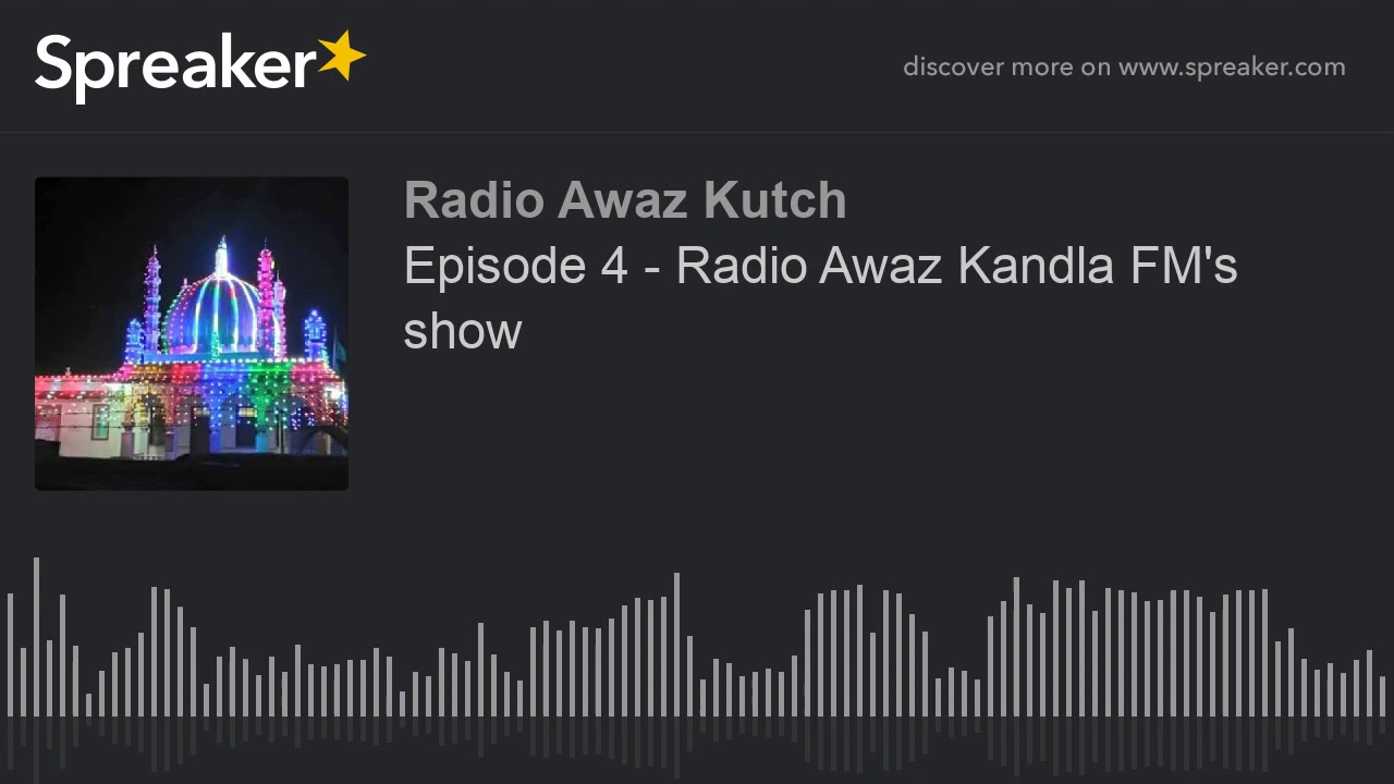Episode 4 - Radio Awaz Kandla FM's show (made with Spreaker) - YouTube