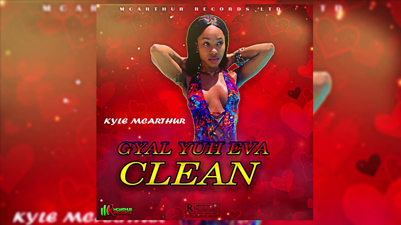 Kyle Mcarthur - Gyal Yuh Eva Clean (Official Audio) - YouTube Music