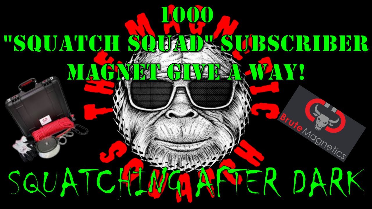 Squatching After Dark 1000 Squatch Squad Magnet Give a way! - YouTube