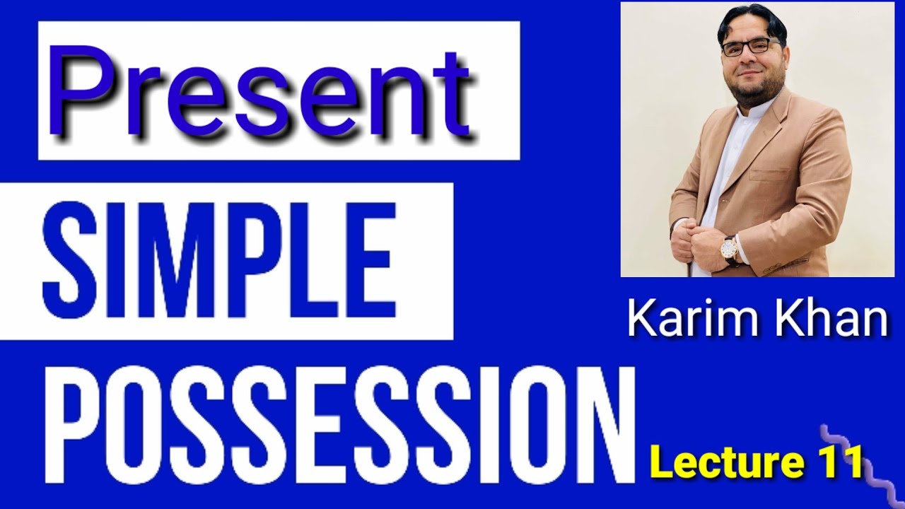 Present Simple Possession Lecture 11 by Karim khan - YouTube