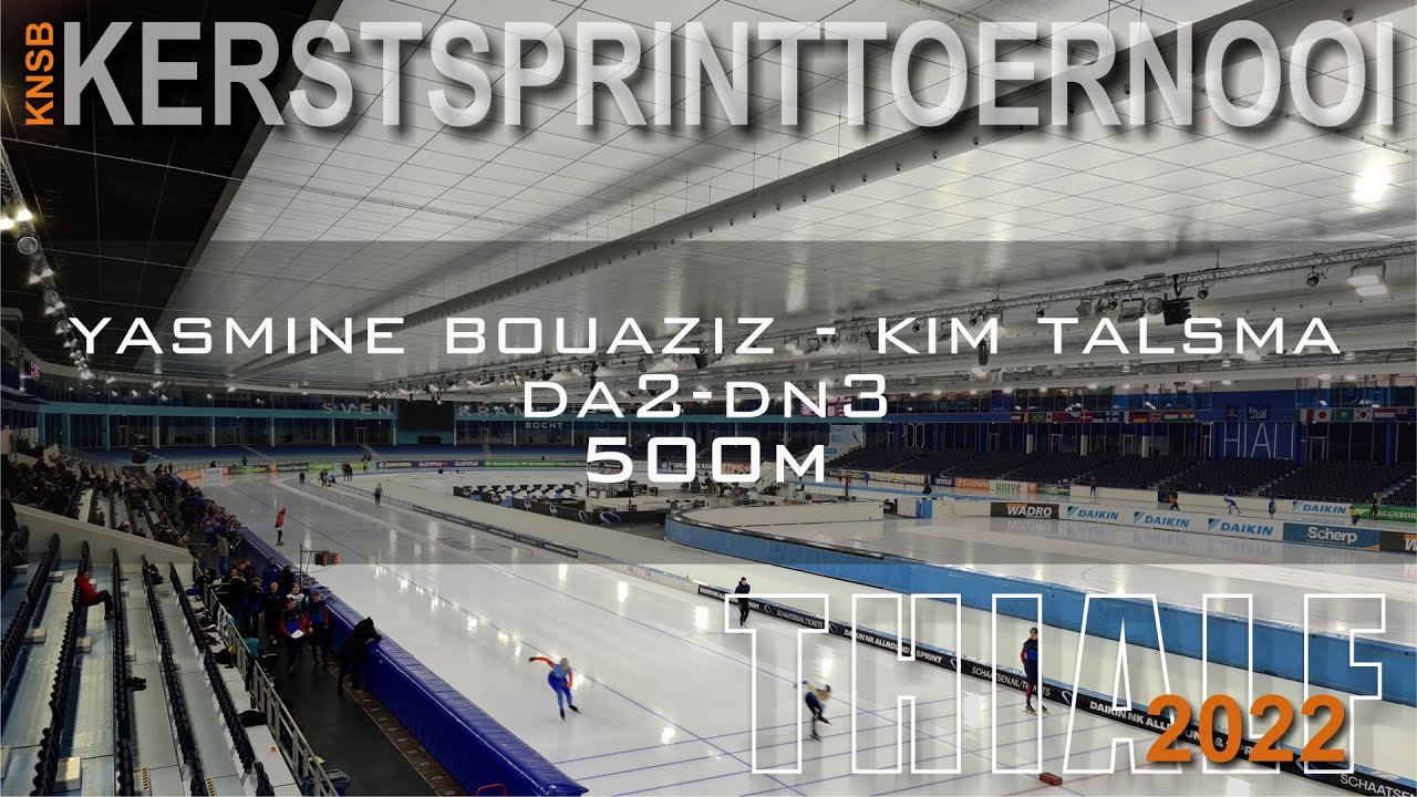 Yasmine Bouaziz - Kim Talsma 500m Kerstsprinttoernooi Thialf 2022 - YouTube