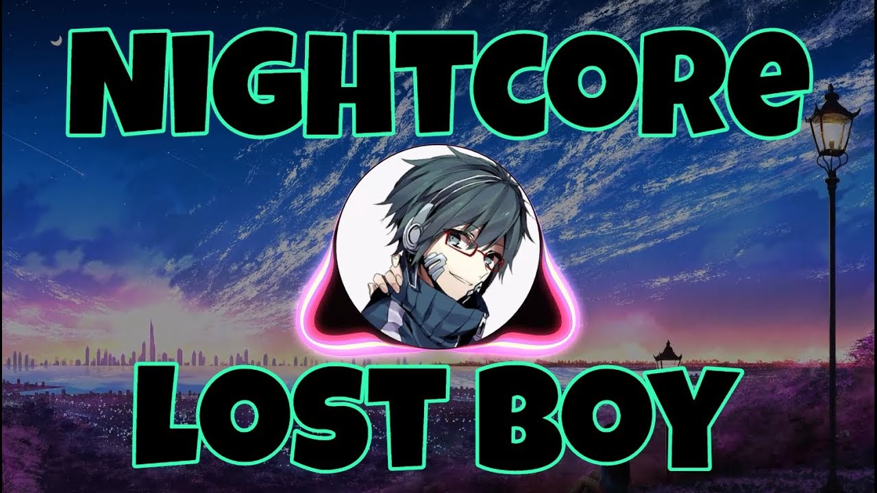 (Nightcore) Lost Boy - YouTube