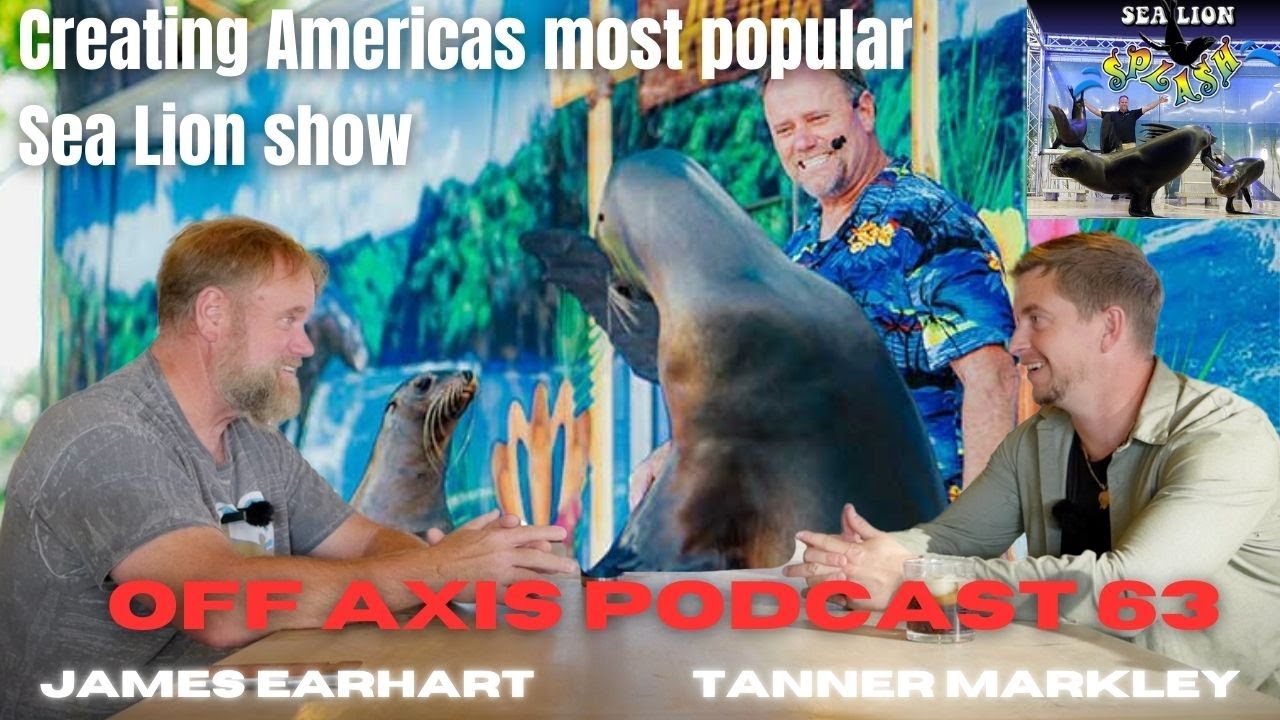 Creating the Worlds Most Popular SEA LION SHOW - Off Axis Podcast 63 ...
