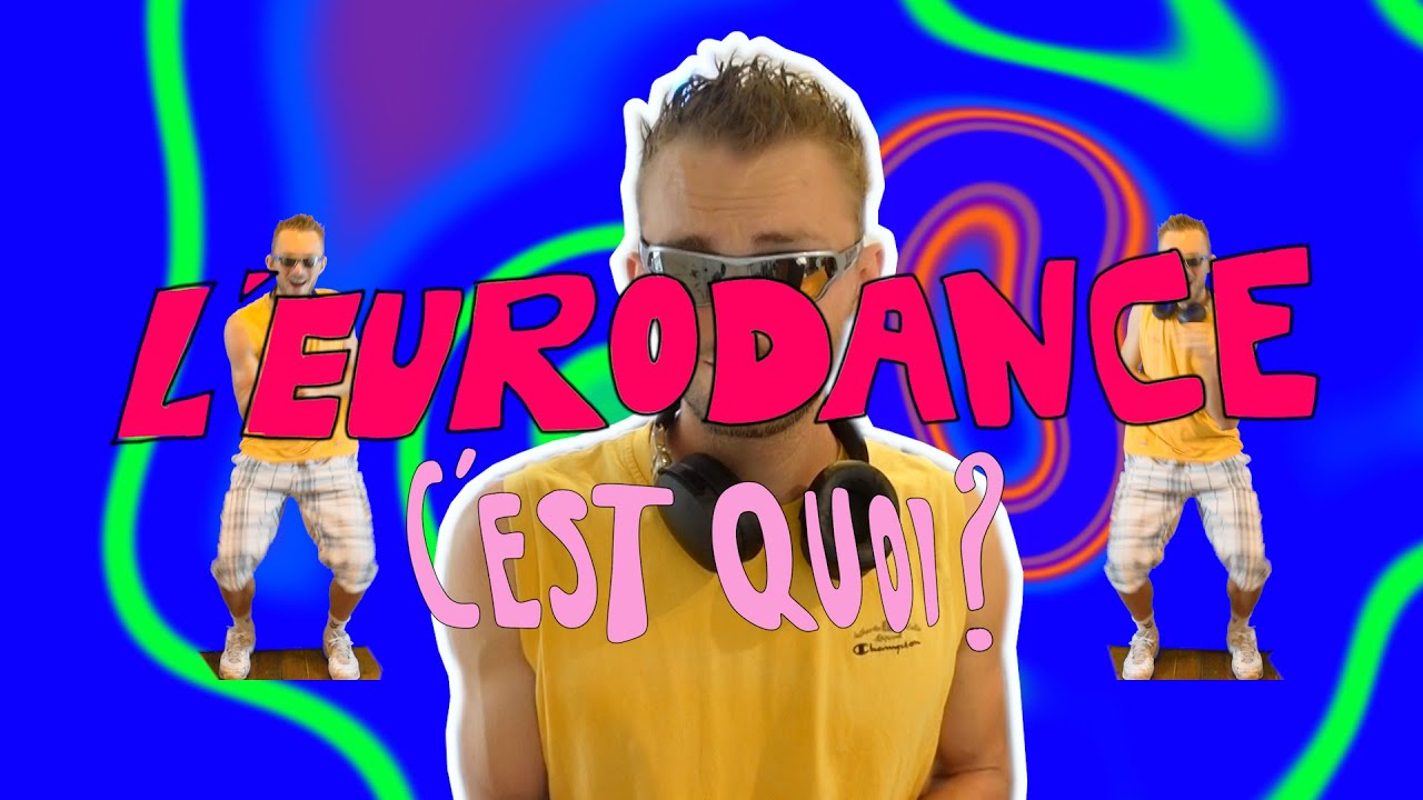 C'EST QUOI L'EURODANCE ? - YouTube