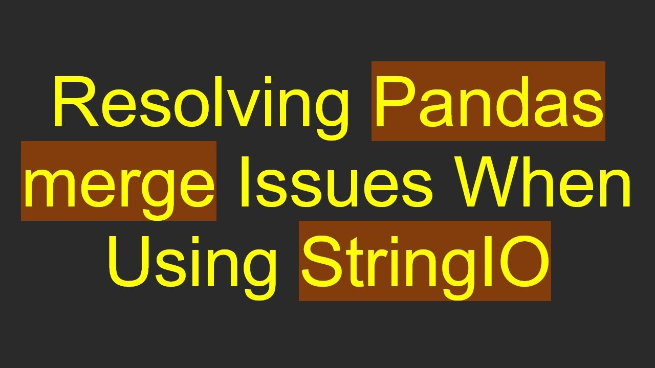 Resolving Pandas merge Issues When Using StringIO - YouTube