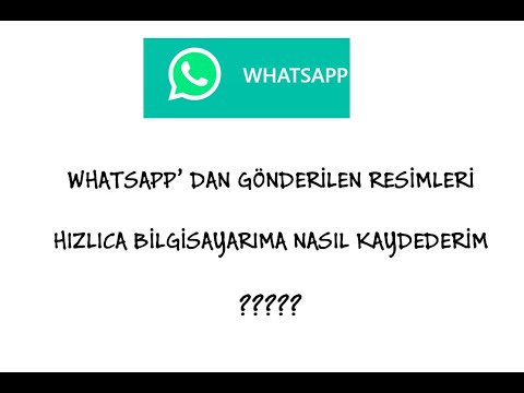 Whatsapp ile gönderilen resimleri bilgisayarınıza nasıl kaydedersiniz.